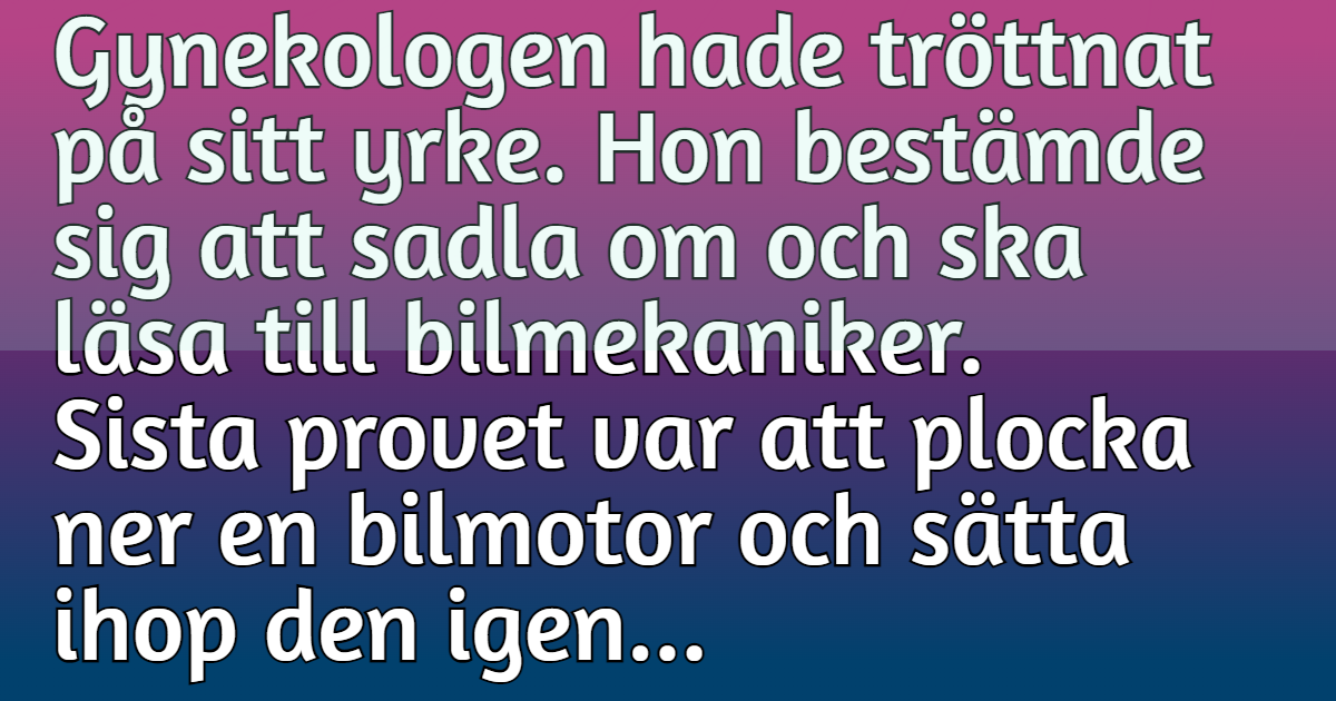 Gynekologen sadlade om och blev bilmekaniker - Gapskratt - Skrattsajten